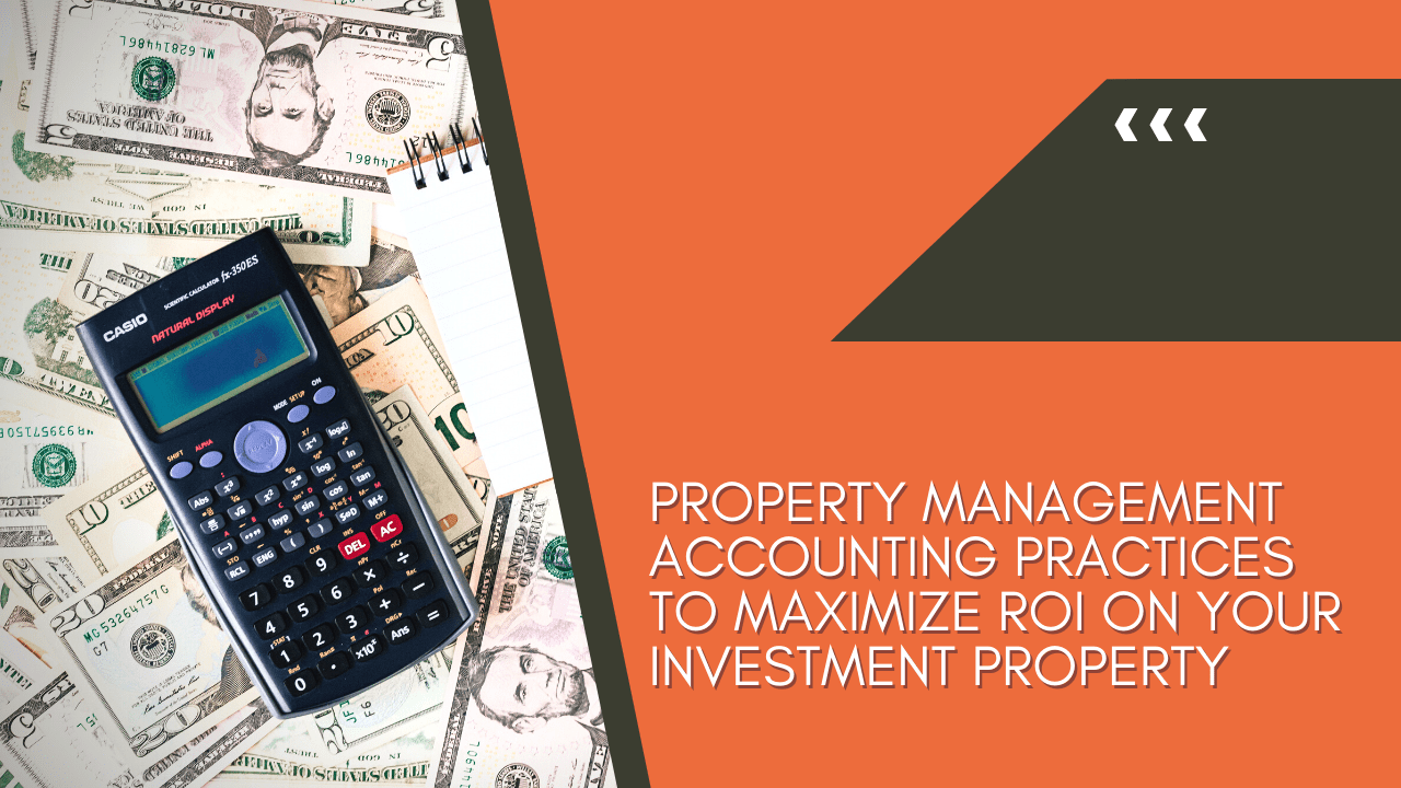 Property Management Accounting Practices to Maximize ROI on Your ...